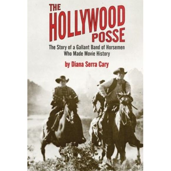 Diana Serra Cary | Other | The Hollywood Posse Story Of A Gallant Band ...